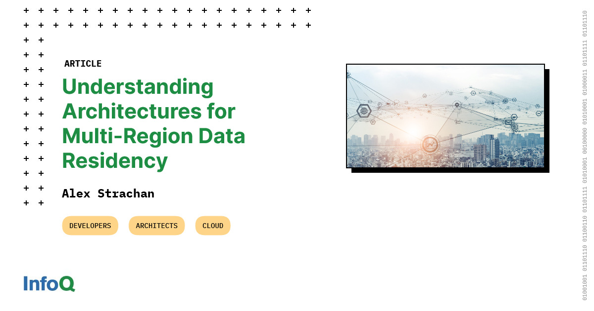 Understanding Architectures for Multi-Region Data Residency - InfoQ