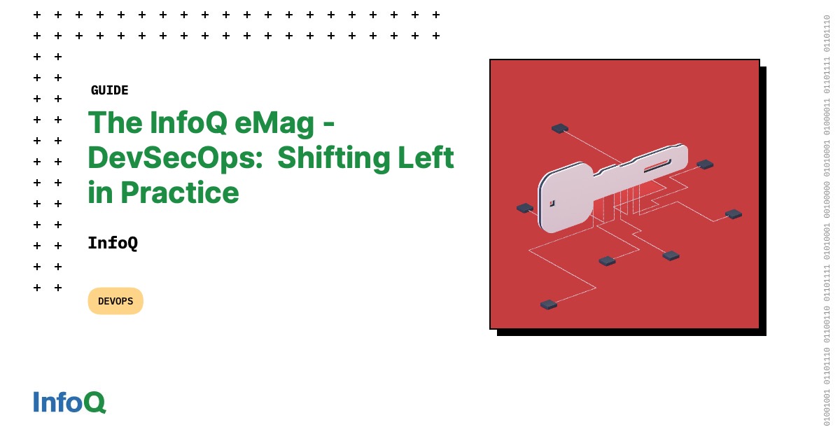 The InfoQ eMag - DevSecOps: Shifting Left in Practice - InfoQ