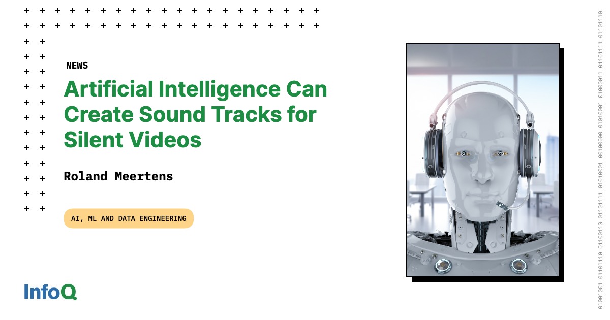 Artificial Intelligence Can Create Sound Tracks for Silent Videos - InfoQ