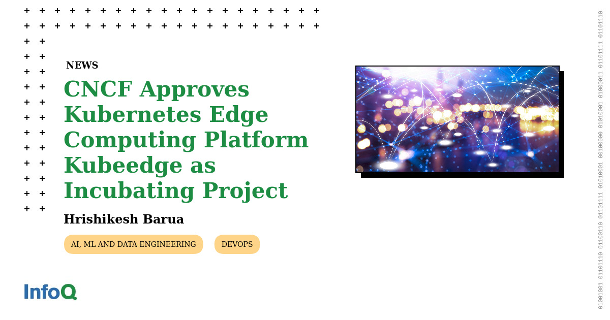 CNCF Approves Kubernetes Edge Computing Platform KubeEdge as Incubating ...