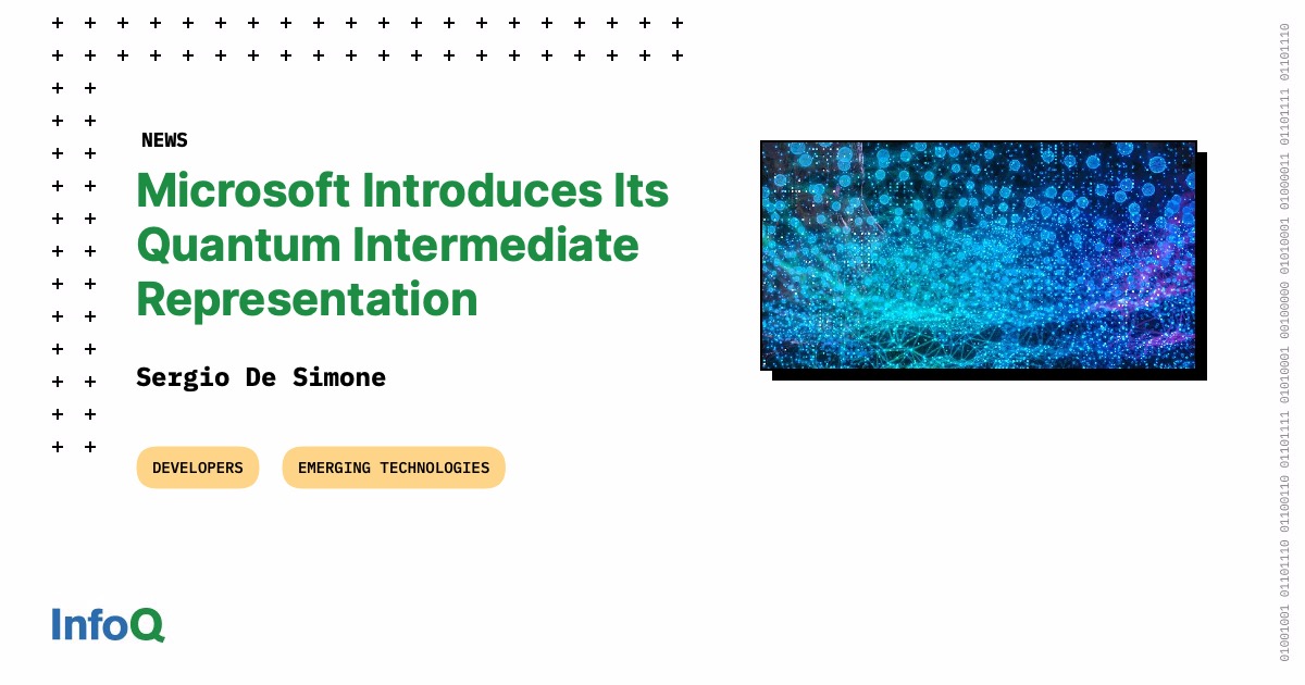 Microsoft Introduces Its Quantum Intermediate Representation - InfoQ
