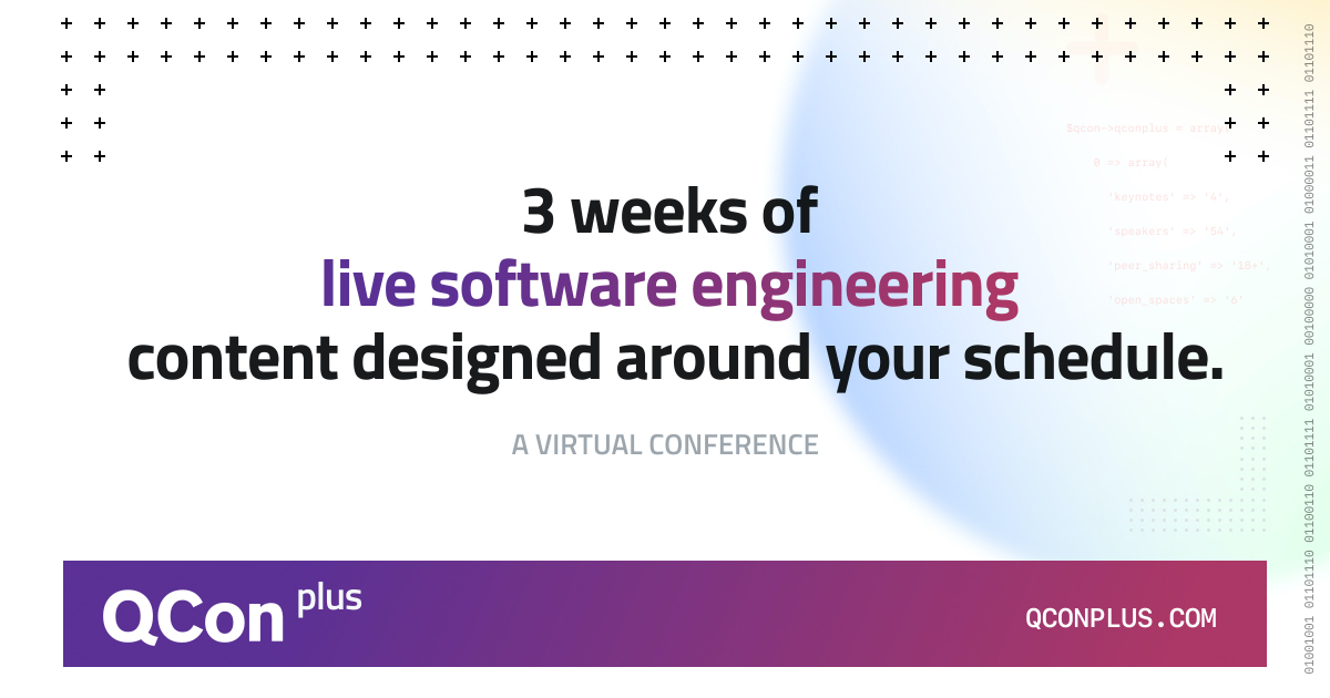 10 Reasons Why You Can’t Miss QCon Plus This Nov 4-20 - InfoQ