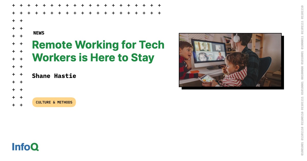 Remote Working for Tech Workers is Here to Stay - InfoQ