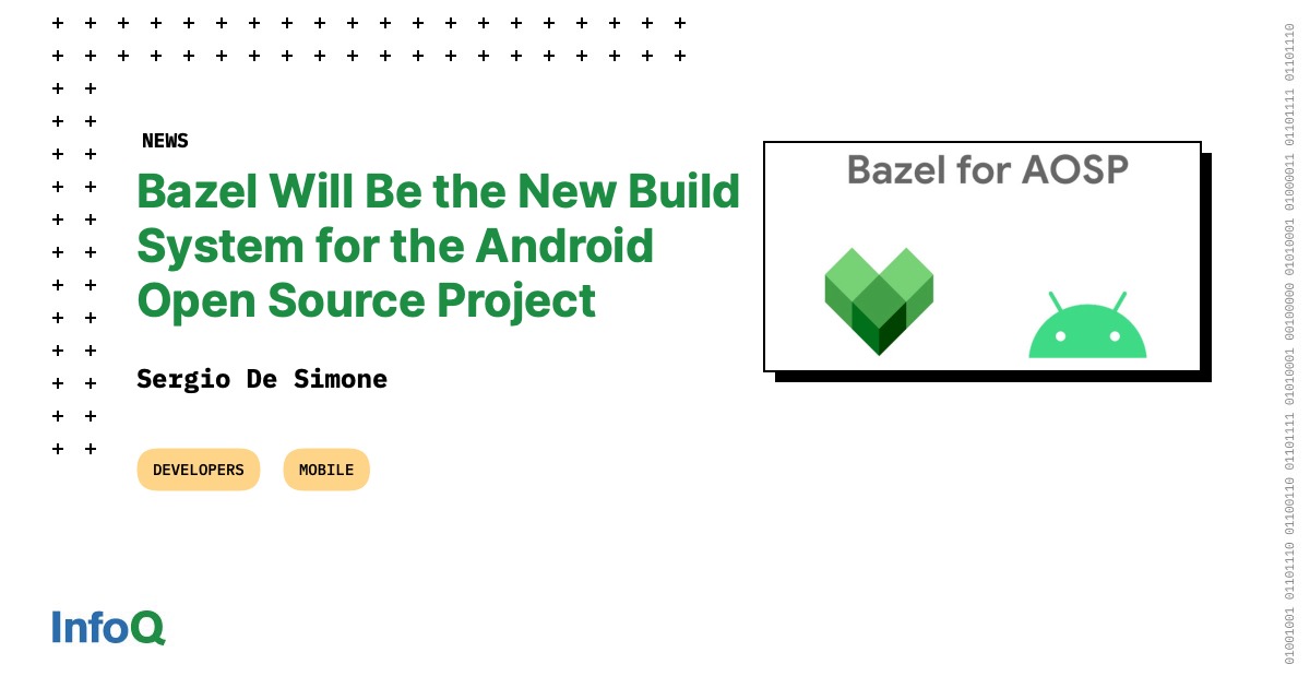 Bazel Will Be the New Build System for the Android Open Source Project - InfoQ