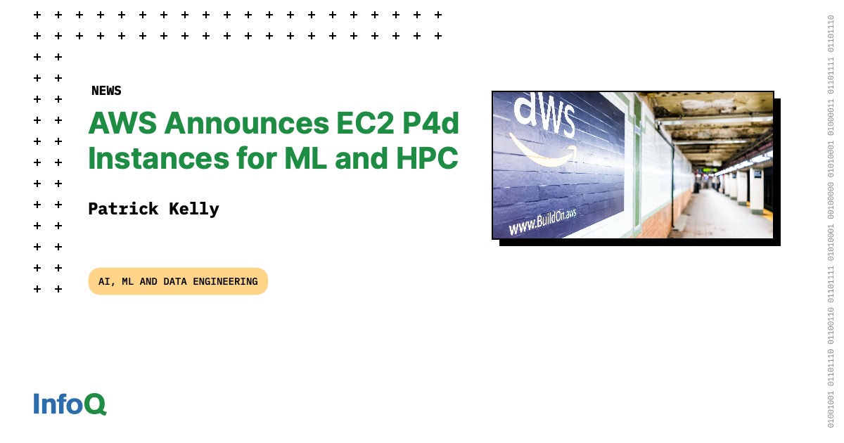 AWS Announces EC2 P4d Instances for ML and HPC - InfoQ