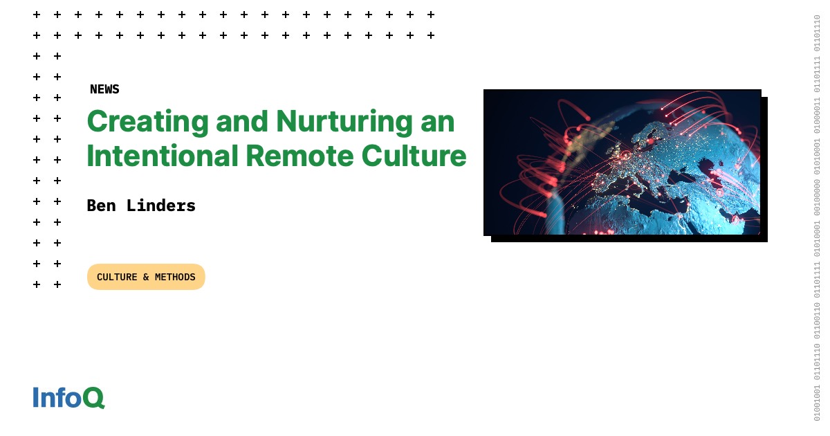 Creating and Nurturing an Intentional Remote Culture - InfoQ