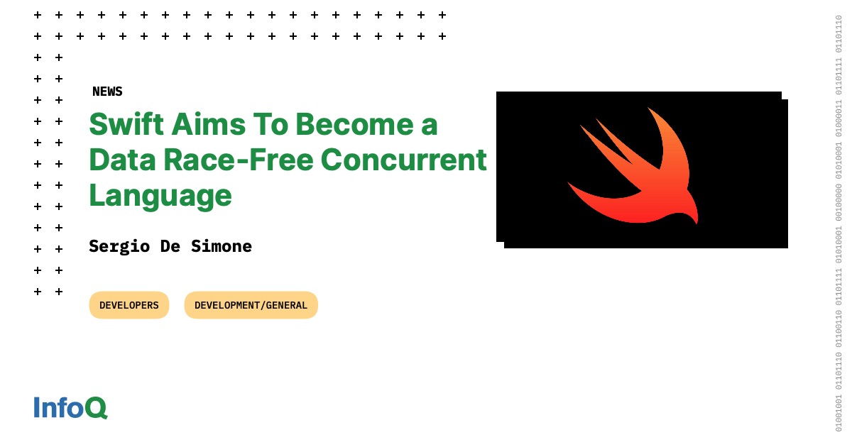 Swift Aims to Become a Data Race-Free Concurrent Language - InfoQ