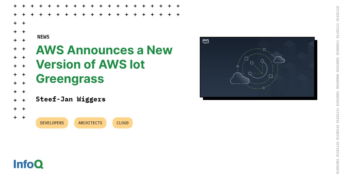 AWS Announces a New Version of AWS Iot Greengrass - InfoQ
