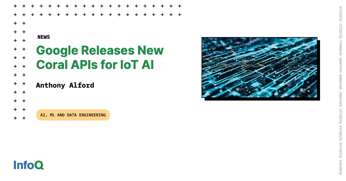 Google Releases New Coral APIs for IoT AI - InfoQ
