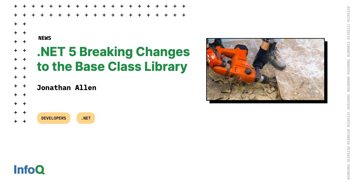 .NET 5 Breaking Changes to the Base Class Library - InfoQ