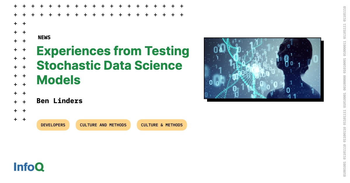 Experiences from Testing Stochastic Data Science Models - InfoQ