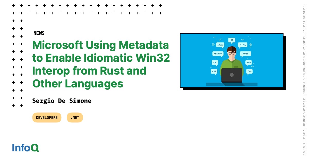 Microsoft Using Metadata to Enable Idiomatic Win32 Interop from Rust and Other Languages - InfoQ