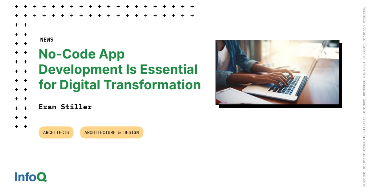 No-Code App Development is Essential for Digital Transformation - InfoQ