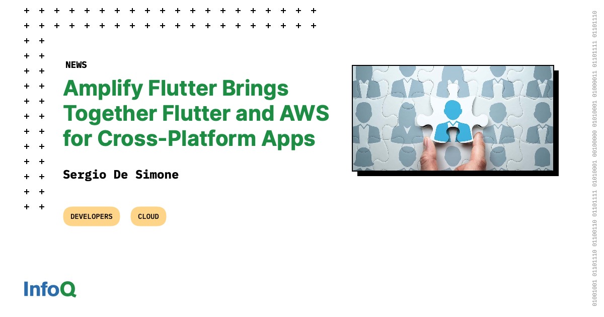 Amplify Flutter Brings Together Flutter and AWS for Cross-Platform Apps - InfoQ