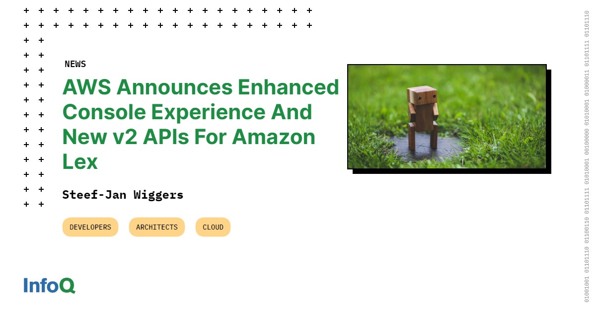 AWS Announces Enhanced Console Experience and New v2 APIs for Amazon Lex - InfoQ