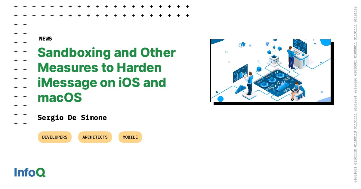 Sandboxing and Other Measures to Harden iMessage on iOS and macOS - InfoQ