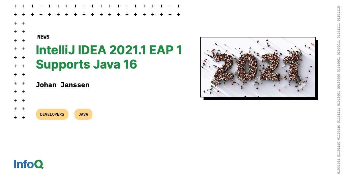 IntelliJ IDEA 2021.1 EAP 1 Supports Java 16 - InfoQ