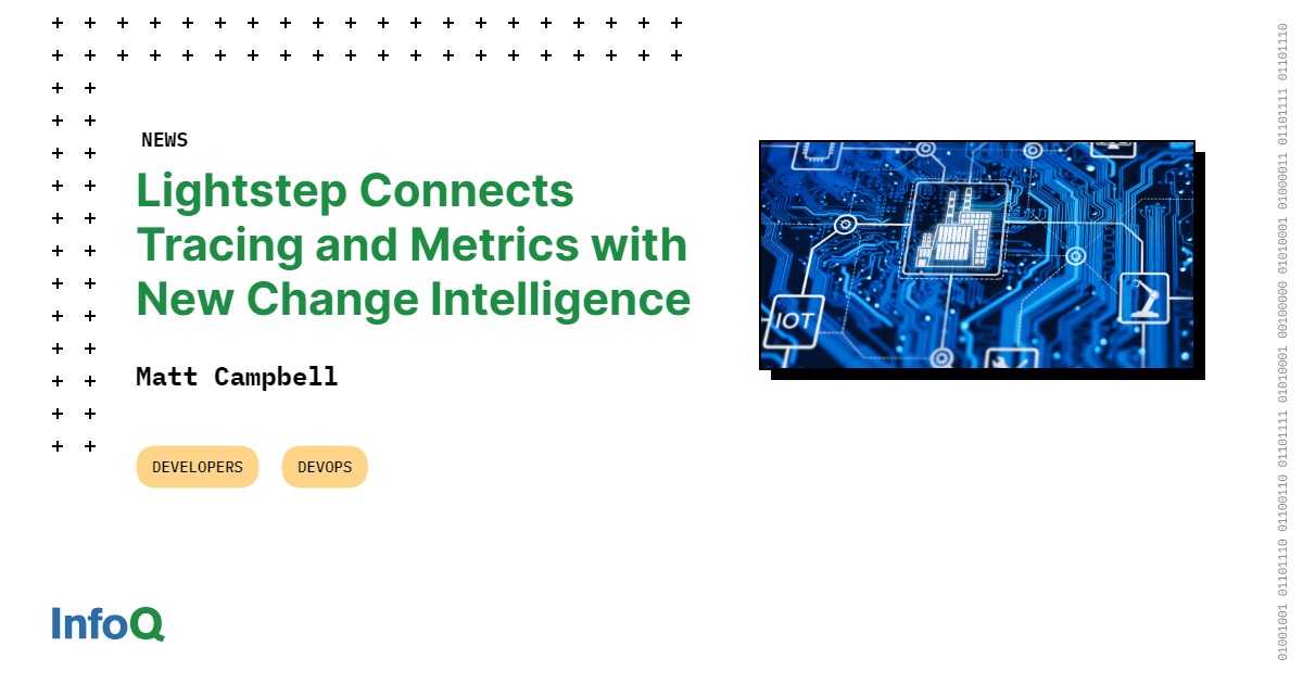Lightstep Connects Tracing and Metrics with New Change Intelligence Feature - InfoQ