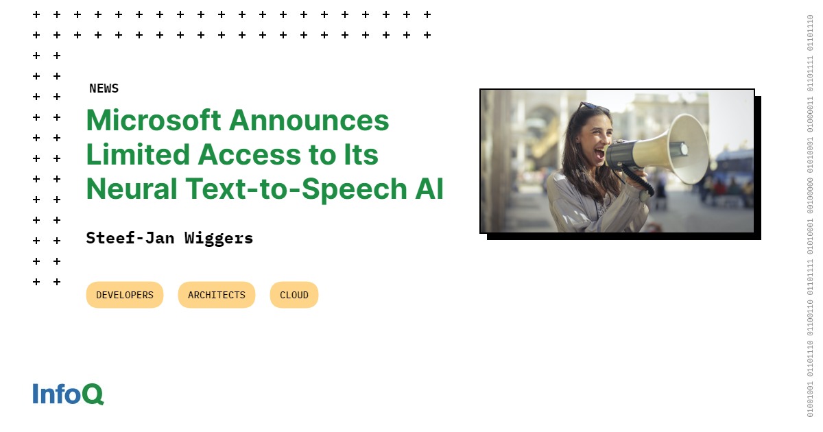 Microsoft Announces Limited Access to Its Neural Text-to-Speech AI - InfoQ Microsoft Announces Limited Access to Its Neural Text-to-Speech AI - InfoQ