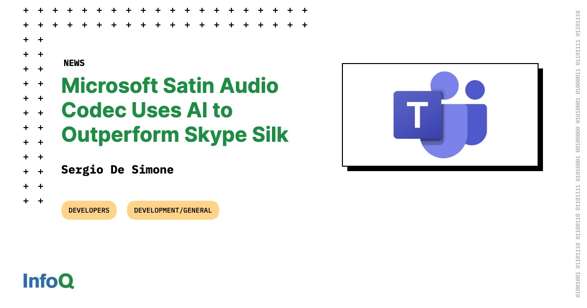 Microsoft Satin Audio Codec Uses AI to Outperform Skype Silk - InfoQ