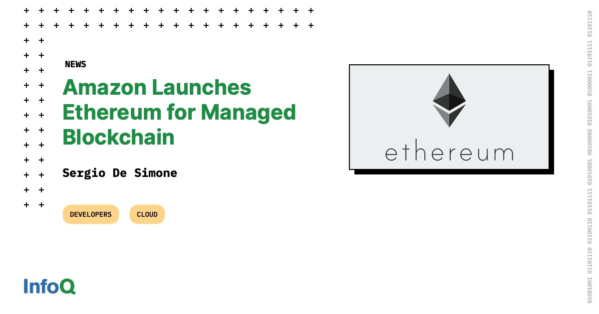 Amazon Launches Ethereum for Managed Blockchain - InfoQ