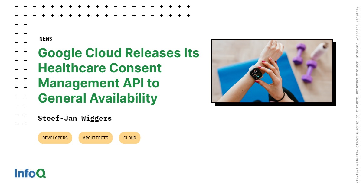 Google Cloud Releases Its Healthcare Consent Management API to General ...