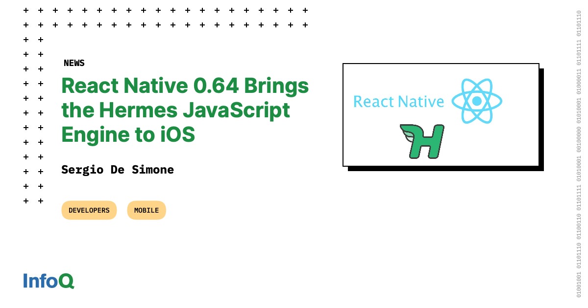 React Native 064 Brings The Hermes Javascript Engine To Ios Infoq 4648