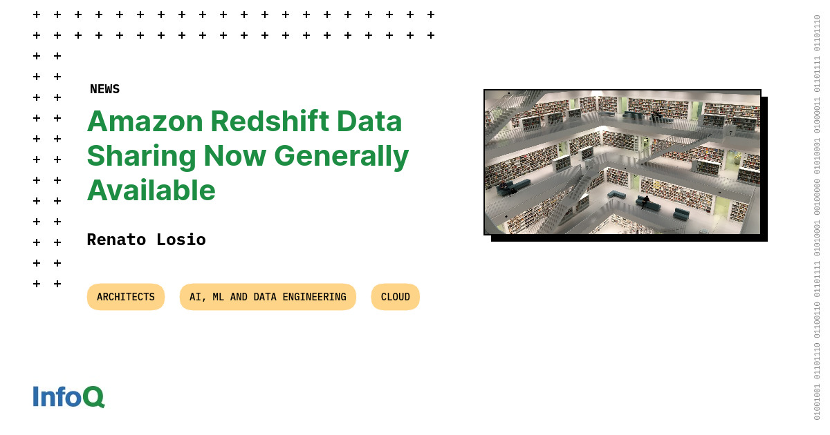 Amazon Redshift Data Sharing Now Generally Available - InfoQ