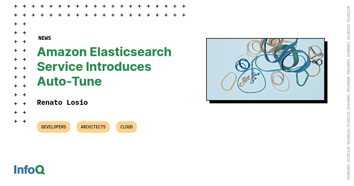 Amazon Elasticsearch Service Introduces Auto-Tune - InfoQ