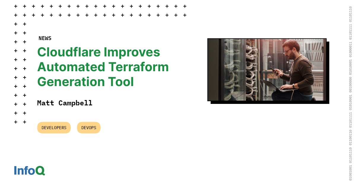 Cloudflare Improves Automated Terraform Generation Tool - InfoQ