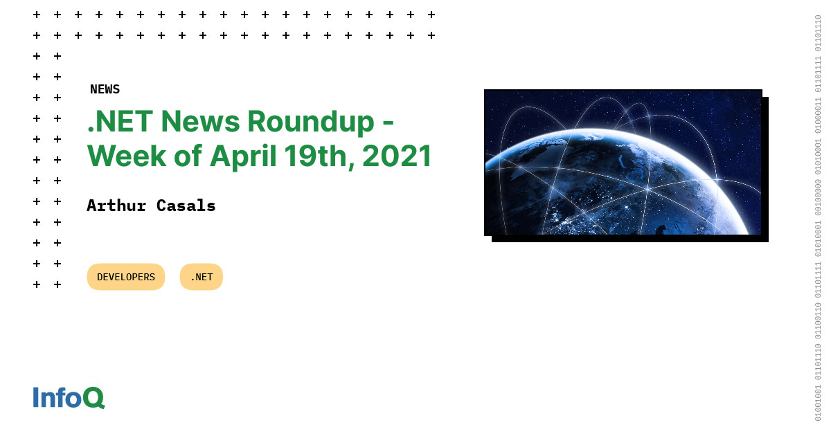 .NET News Roundup - Week of April 19th, 2021 - InfoQ