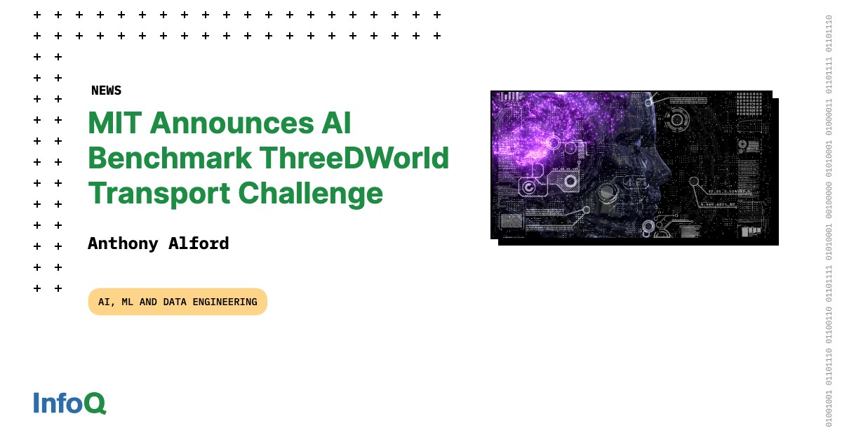 MIT Announces AI Benchmark ThreeDWorld Transport Challenge - InfoQ