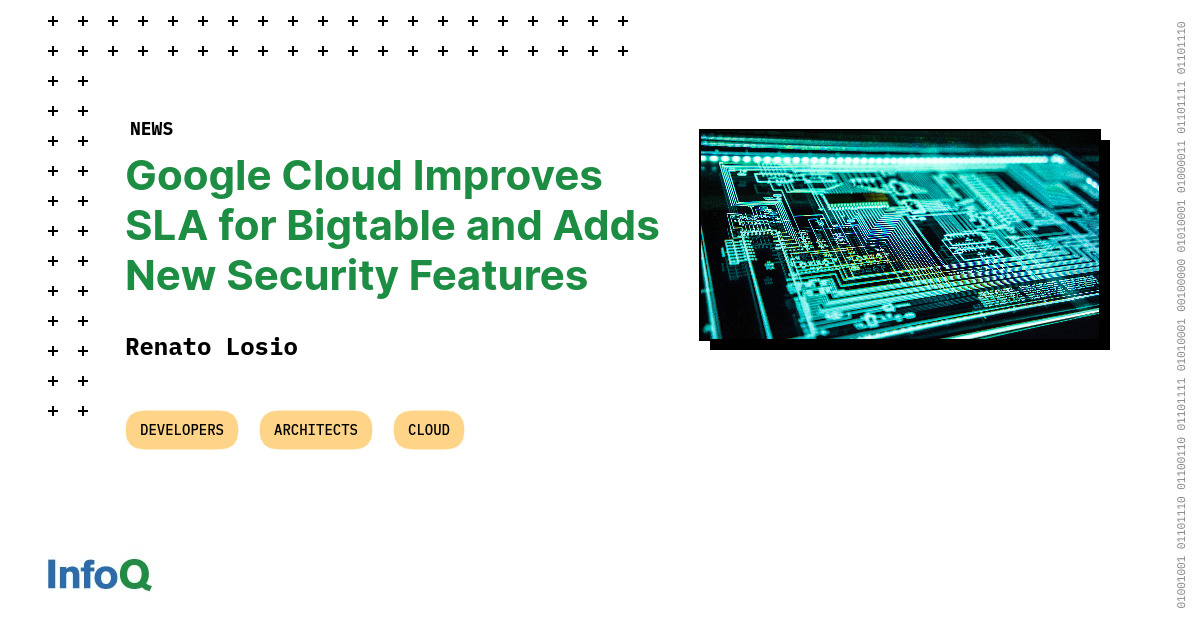 Google Cloud Improves SLA for Bigtable and Adds New Security Features - InfoQ