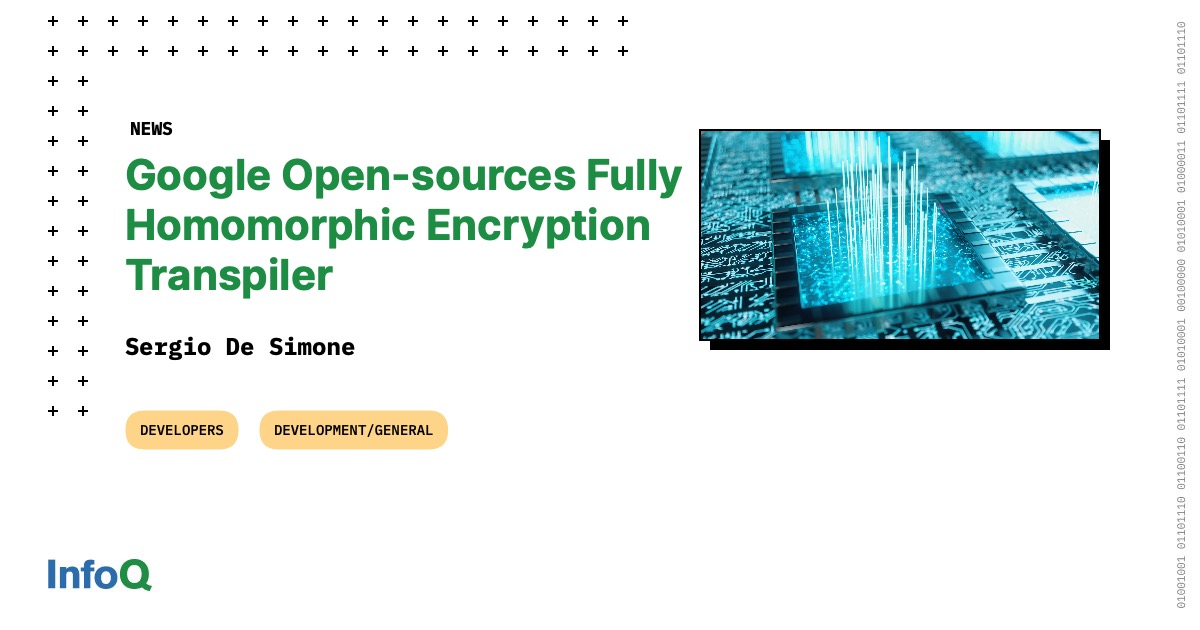 Google Open-Sources Fully Homomorphic Encryption Transpiler - InfoQ