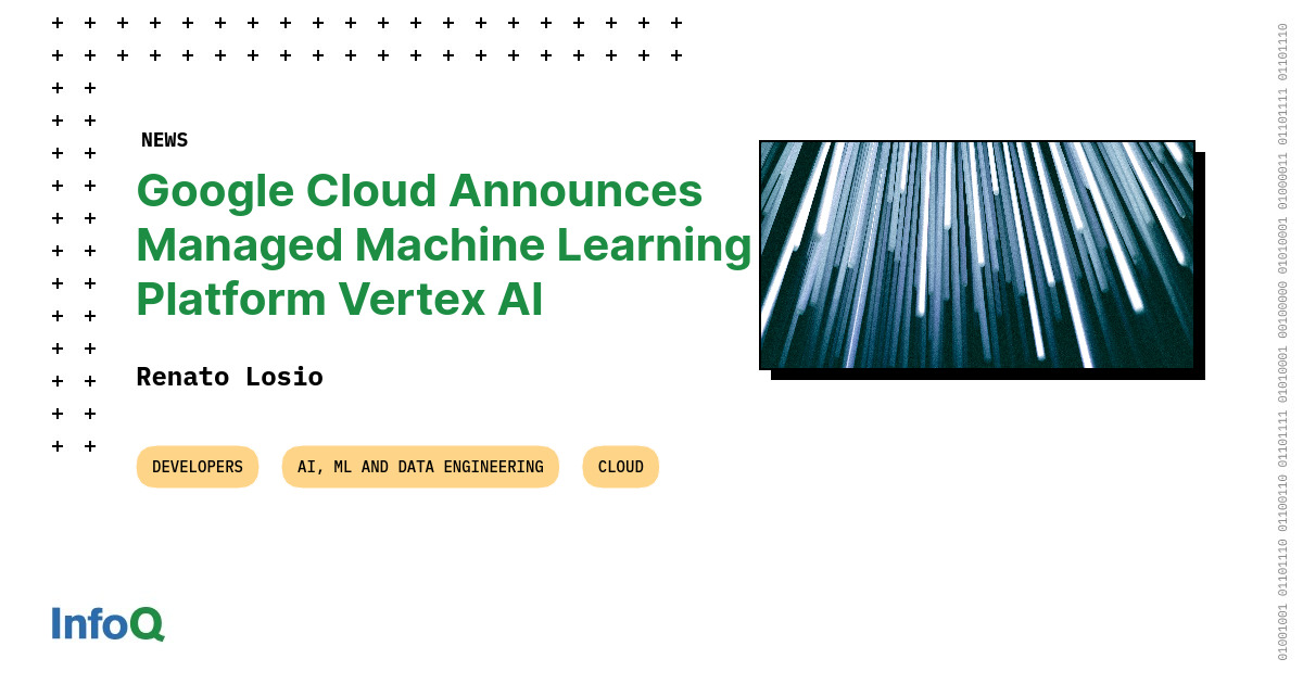 Google Cloud Announces Managed Machine Learning Platform Vertex AI - InfoQ