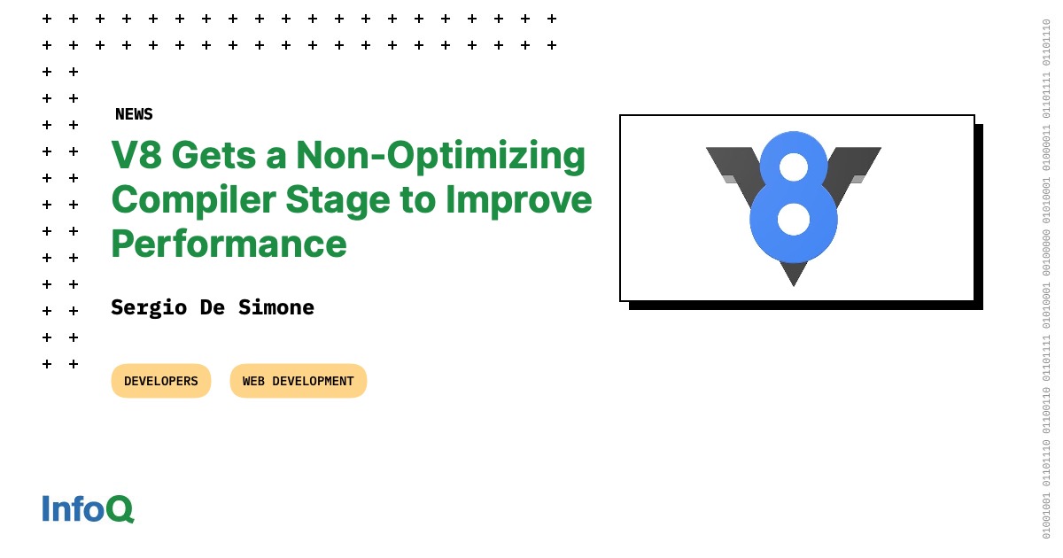 V8 Gets a Non-Optimizing Compiler Stage to Improve Performance - InfoQ