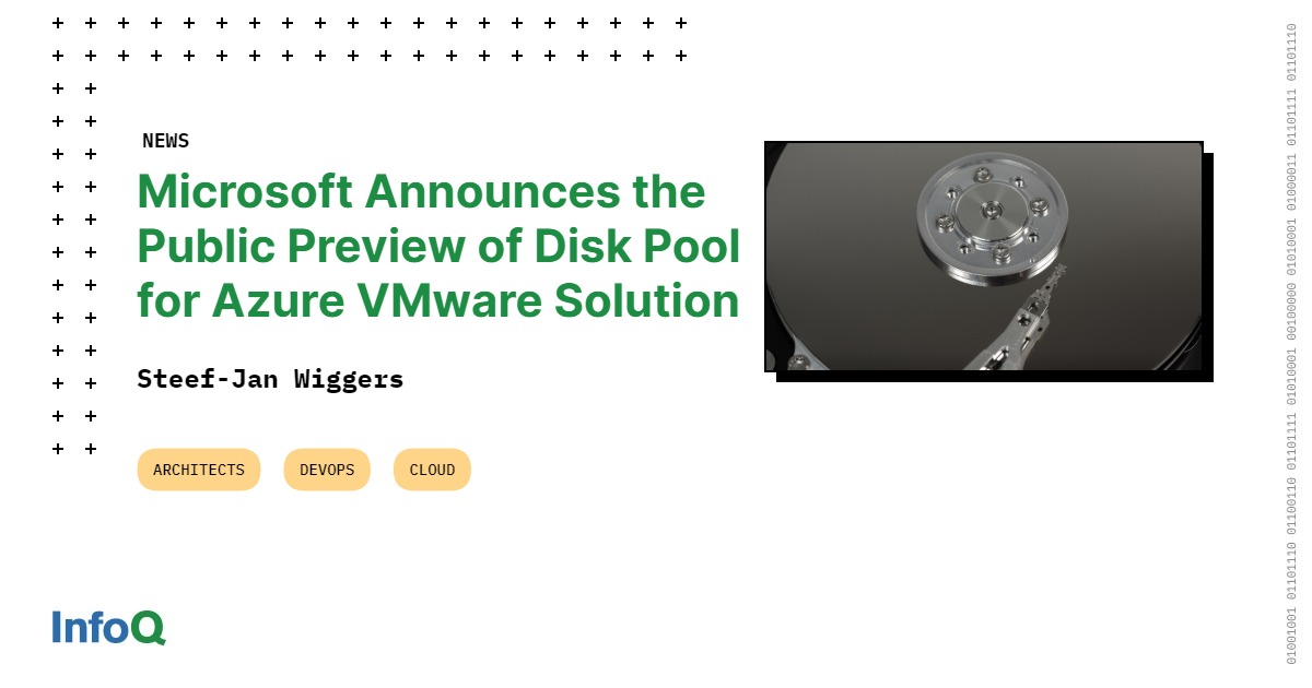 Microsoft Announces the Public Preview of Disk Pool for Azure VMware Solution - InfoQ