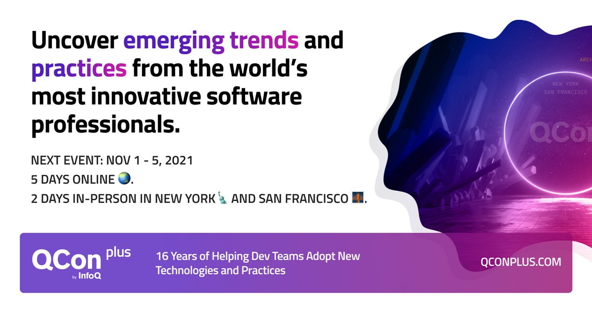 QCon Plus November 2021 is Now Hybrid. Attend Online and In-Person (NY & SF) - InfoQ