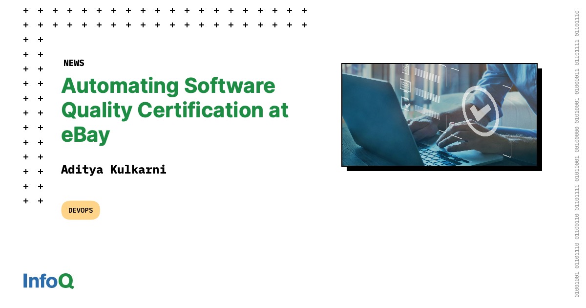 Automating Software Quality Certification at eBay - InfoQ