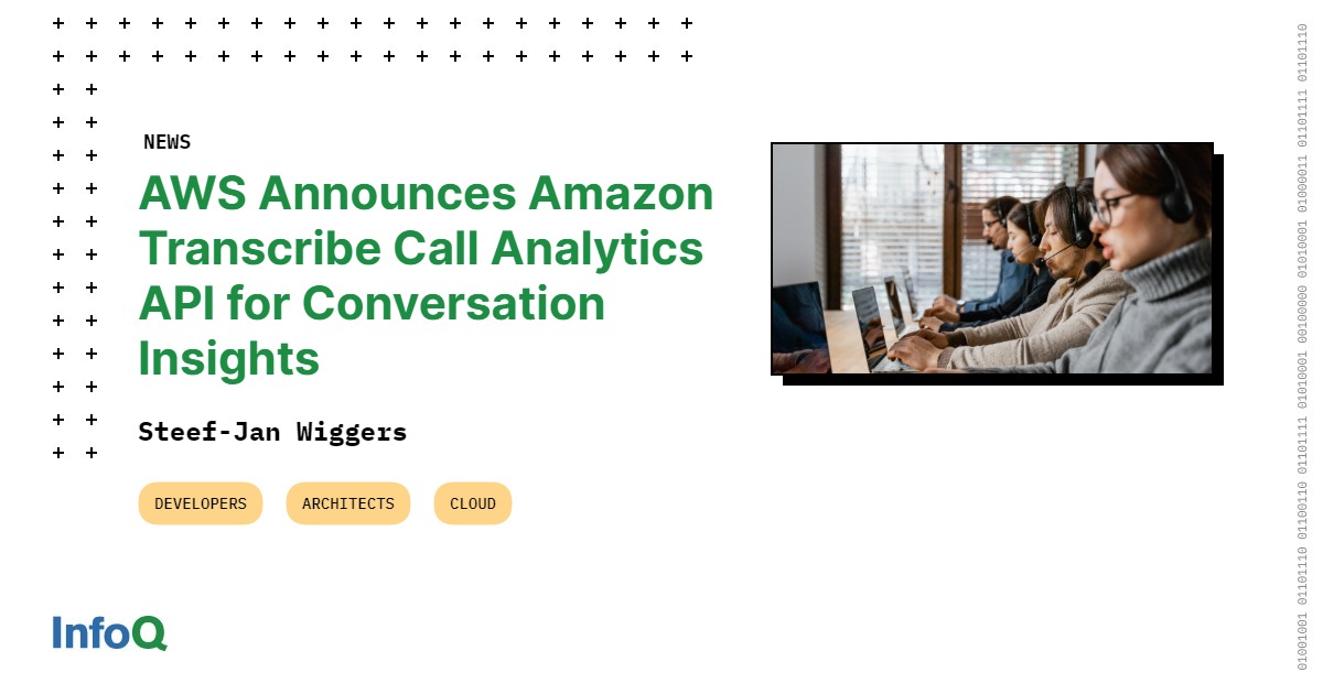 Aws Announces Amazon Transcribe Call Analytics Api For Conversation Insights Infoq