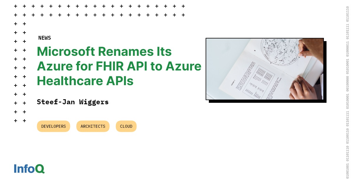 Microsoft Renames Its Azure for FHIR API to Azure Healthcare APIs - InfoQ
