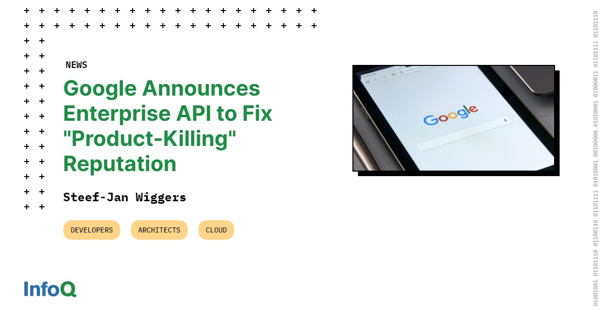 Google Announces Enterprise API to Fix "Product-Killing" Reputation - InfoQ