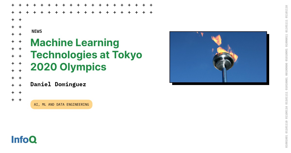 Machine Learning Technologies at Tokyo 2020 Olympics - InfoQ
