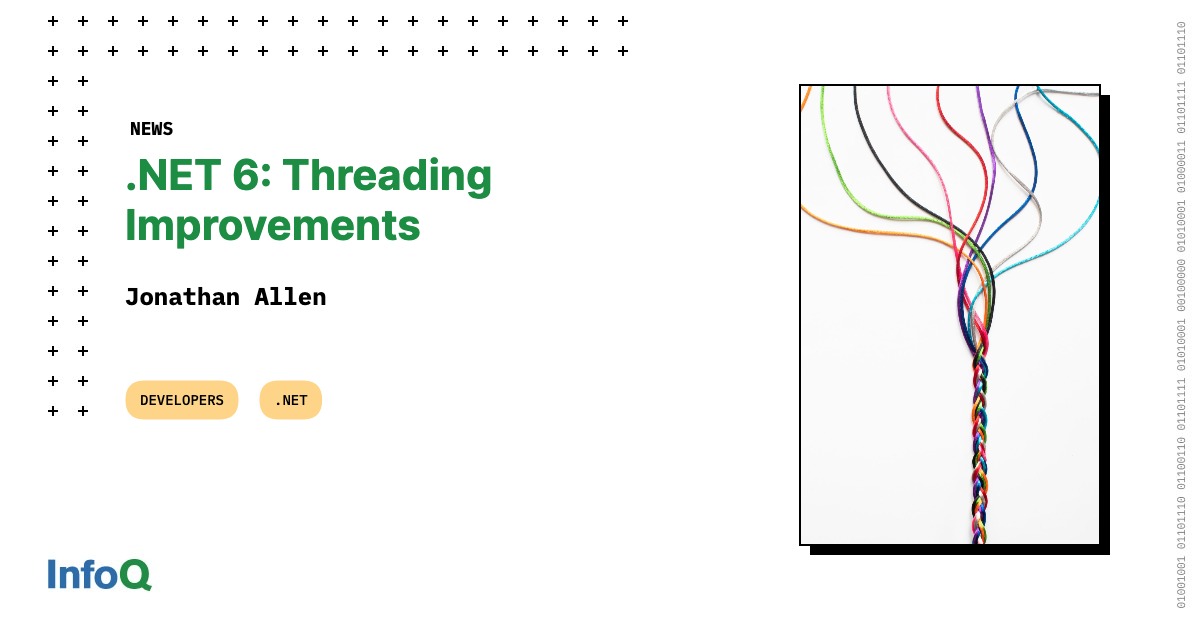 .NET 6: Threading Improvements - InfoQ