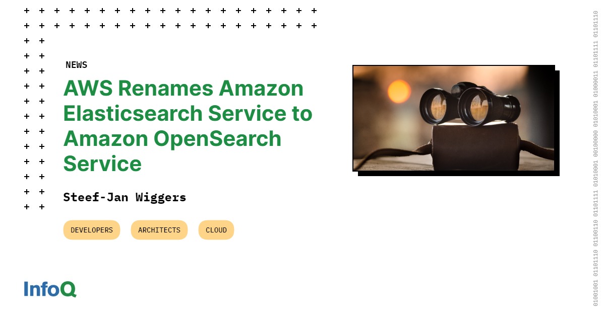 AWS Renames Amazon Elasticsearch Service to Amazon OpenSearch Service - InfoQ