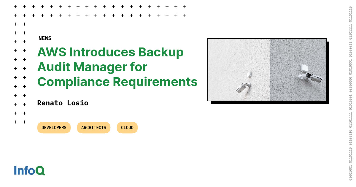 AWS Introduces Backup Audit Manager for Compliance Requirements - InfoQ