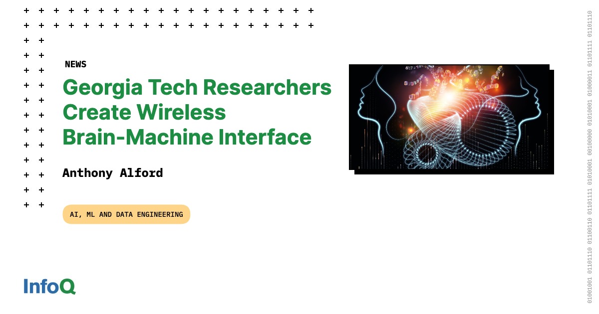 Georgia Tech Researchers Create Wireless Brain-Machine Interface - InfoQ