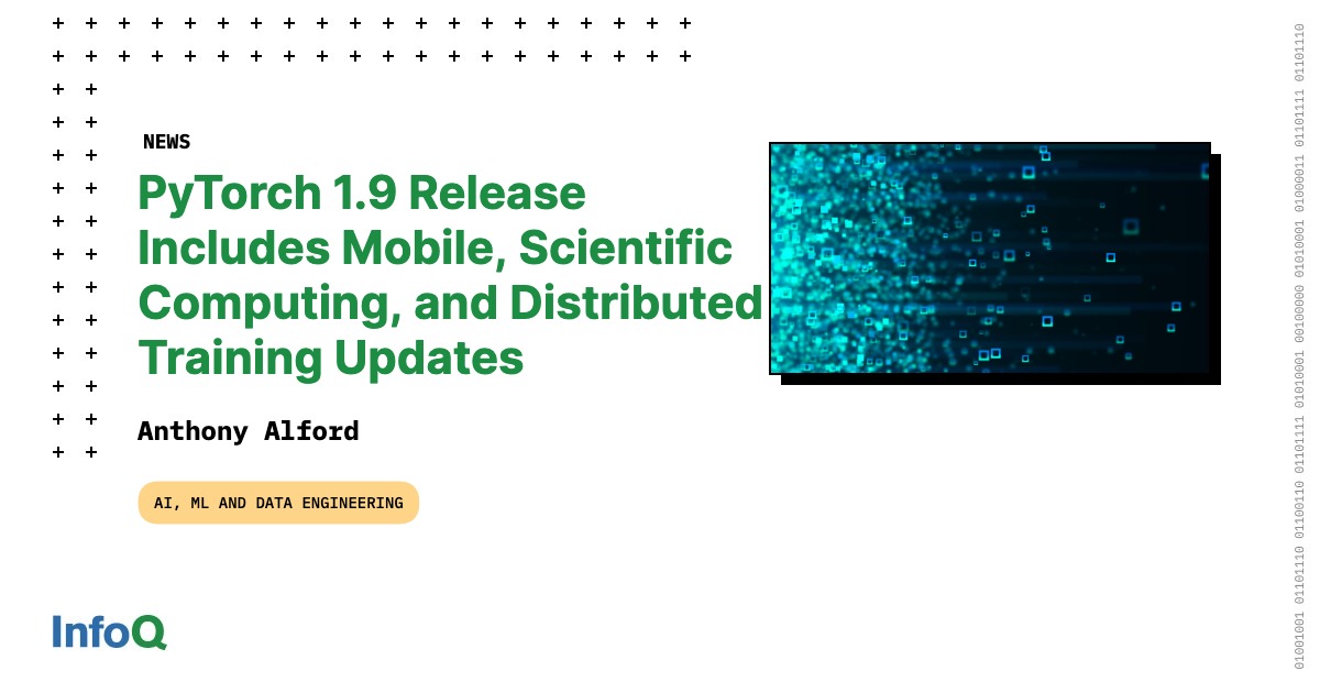 Pytorch 19 Release Includes Mobile Scientific Computing And Distributed Training Updates Infoq