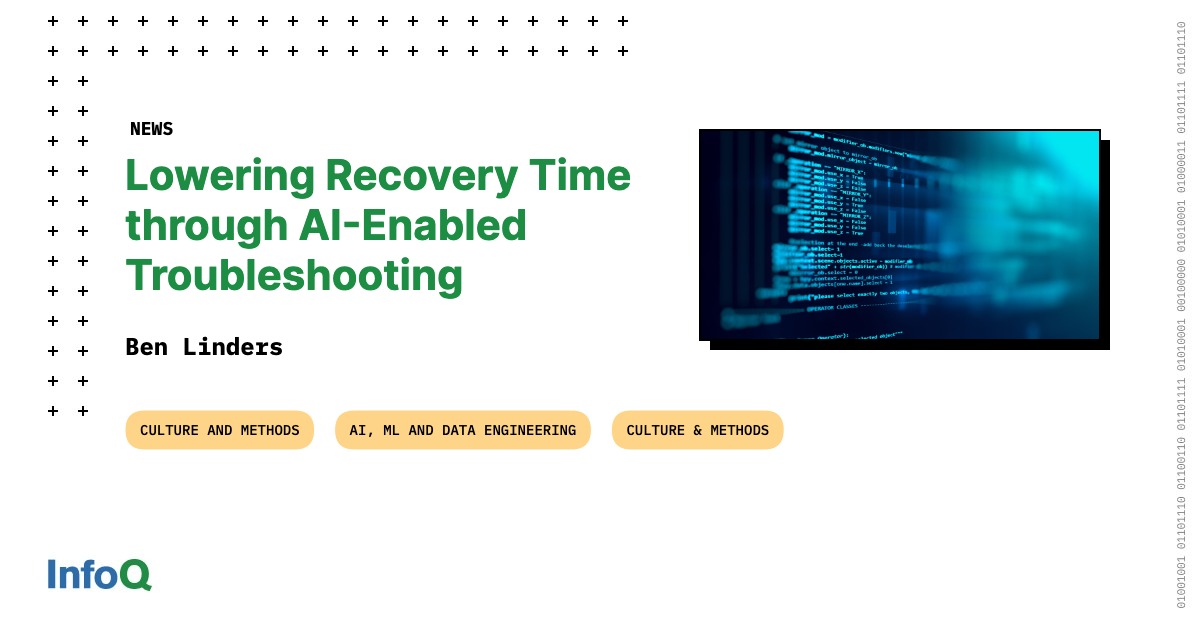 Lowering Recovery Time through AI-Enabled Troubleshooting - InfoQ