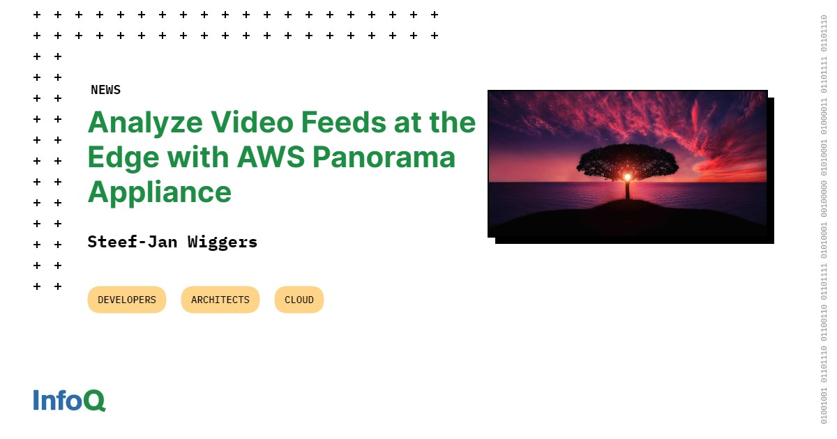 Analyze Video Feeds at the Edge with AWS Panorama Appliance - InfoQ